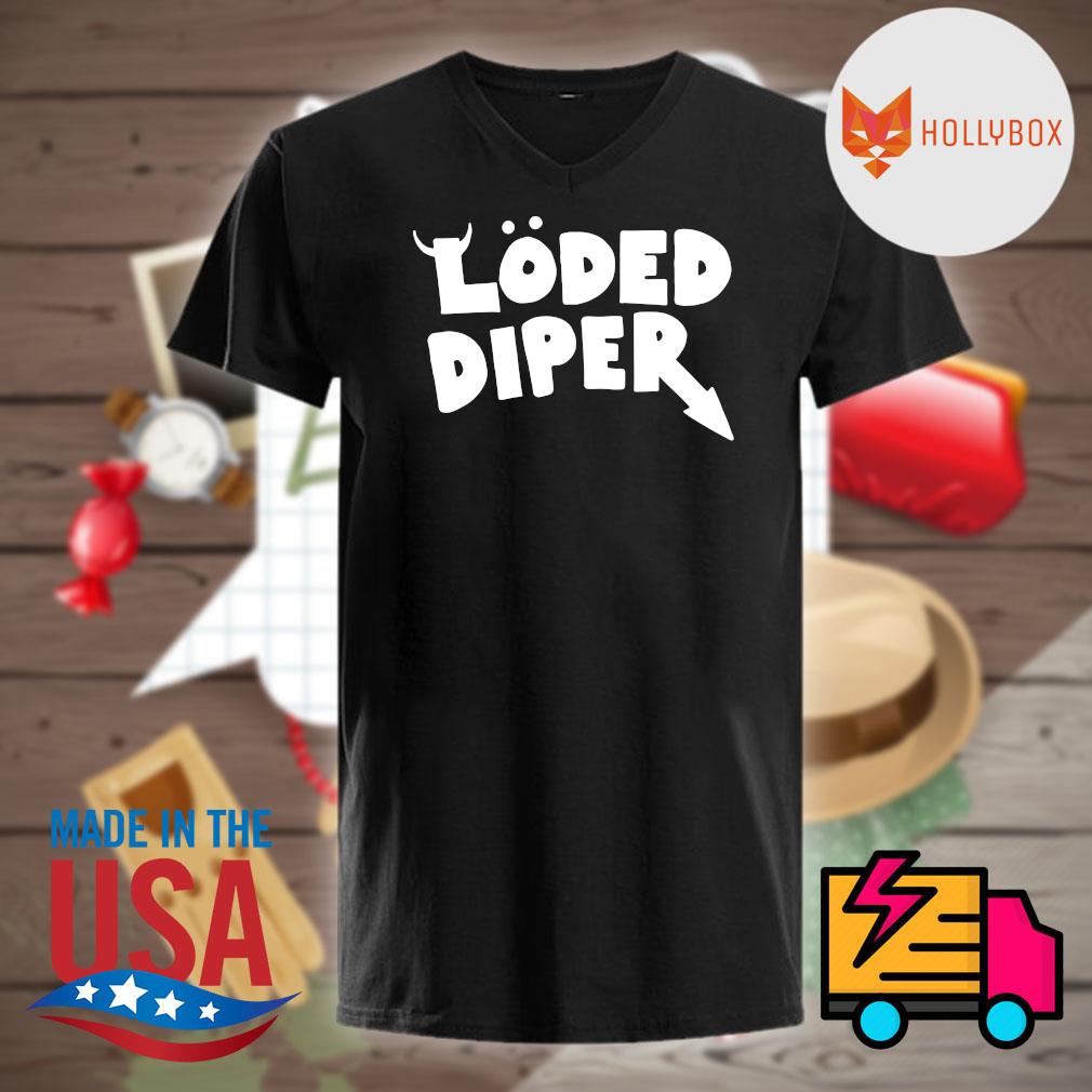 Loded Diper shirt, hoodie, tank top, sweater and long sleeve t-shirt