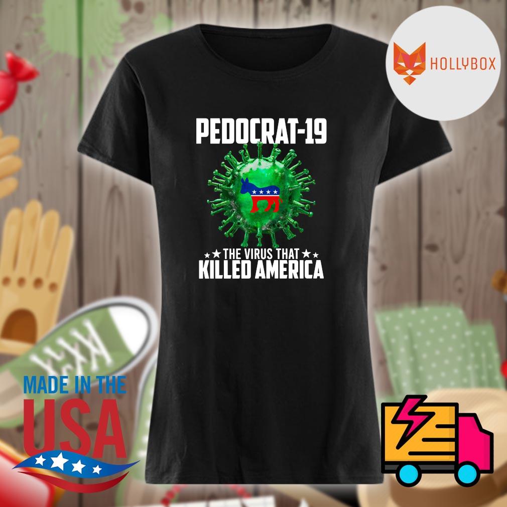 Pedocrat 19 the virus that killed America shirt, hoodie, tank top ...